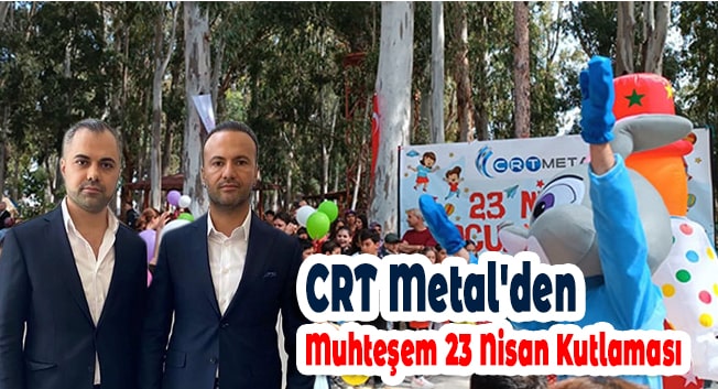 CRT Metal'den Muhteşem 23 Nisan Kutlaması - Hatay Metropol